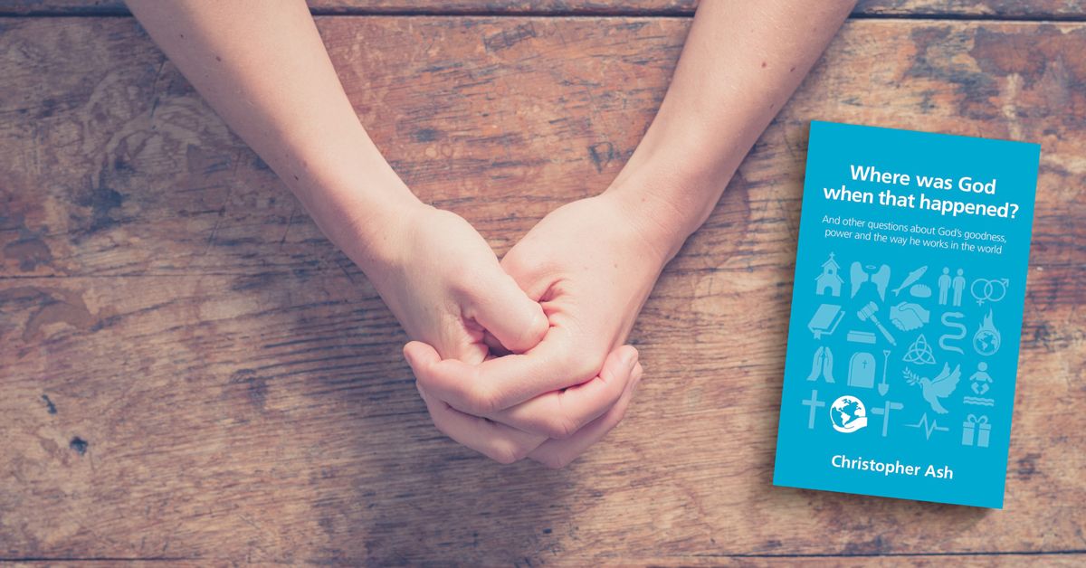 Where Was God When That Happened? – Interview with Christopher Ash ...